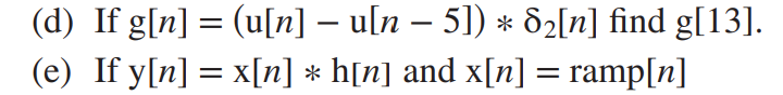 Solved d) If g[n]=(u[n]−u[n−5])∗δ2[n] find g[13] e) If | Chegg.com