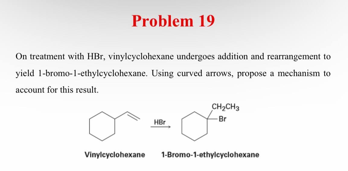 Solved Problem 19 On treatment with HBr, vinylcyclohexane | Chegg.com