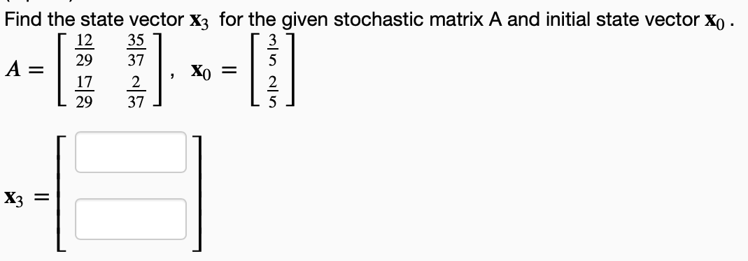 Solved Find the state vector X3 for the given stochastic | Chegg.com