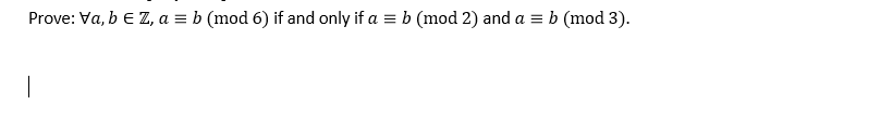 Solved Prove: ∀a,b∈Z,a≡b(mod6) if and only if a≡b(mod2) and | Chegg.com