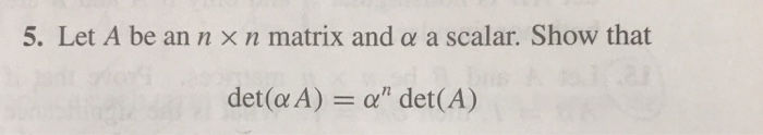 Solved 5. Let A be an n × n matrix and α a scalar. Show that | Chegg.com