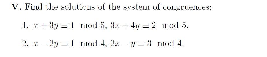 Solved V. Find the solutions of the system of congruences: | Chegg.com