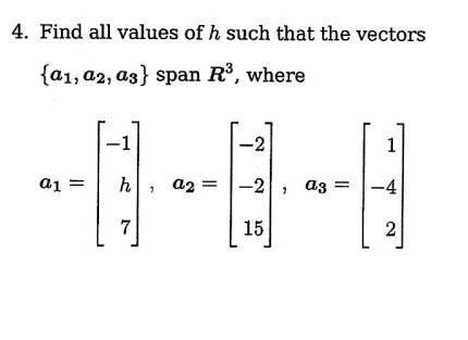 Solved 4. Find all values of h such that the vectors {a1, | Chegg.com