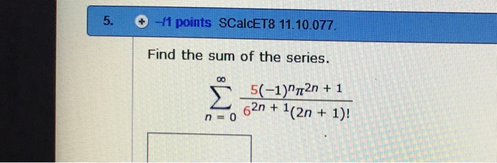Solved 5-0) ?1 points SCalcET8 11.10.077. Find the sum of | Chegg.com Solved 5-0) ?1 points SCalcET8 11.10.077. Find the sum of | Chegg.com