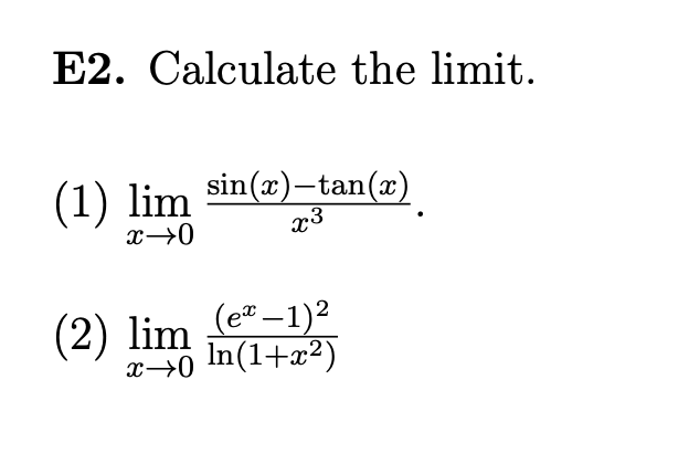 Solved E2. Calculate the limit. (1) limx→0x3sin(x)−tan(x). | Chegg.com
