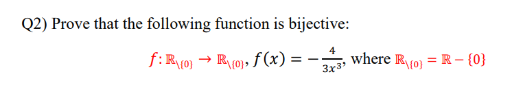 Solved Q2) Prove that the following function is bijective: | Chegg.com