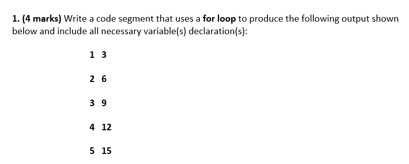 Solved 1. (4 marks) Write a code segment that uses a for | Chegg.com