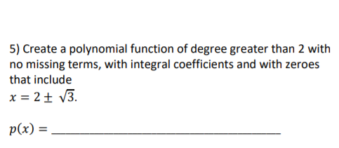 Solved 5) Create a polynomial function of degree greater | Chegg.com