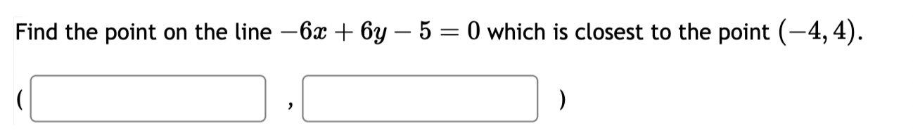 Solved Find the point on the line −6x+6y−5=0 which is | Chegg.com