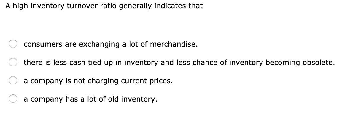 Solved A High Inventory Turnover Ratio Generally Indicates Chegg solved-a-high-inventory-turnover-ratio-generally-indicates-chegg