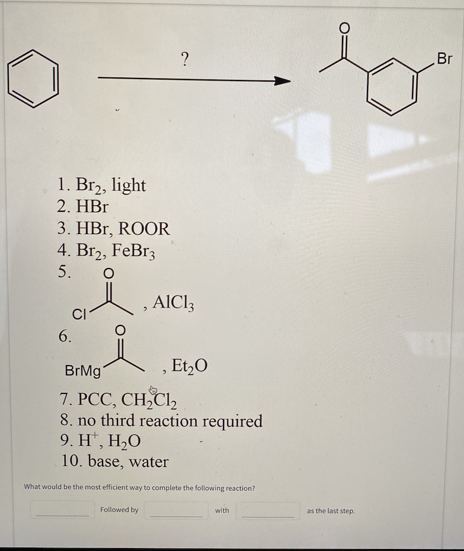 Solved 1. Br, light 2. HBr 3. HBr, ROOR 4. Br2, FeBrz 5. O , | Chegg.com