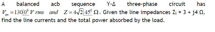 Solved A balanced acb sequence Y-A three-phase circuit has | Chegg.com