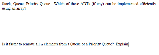 Solved Stack. Queue, Priority Queue. Which of these ADTs (if | Chegg.com