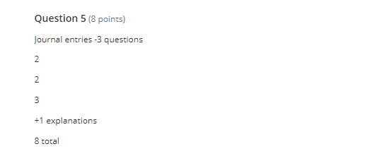Question 5 (8 points) Journal entries -3 questions 2 | Chegg.com