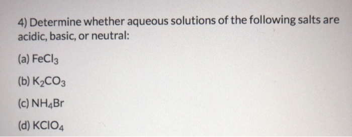 Solved 4) Determine whether aqueous solutions of the | Chegg.com