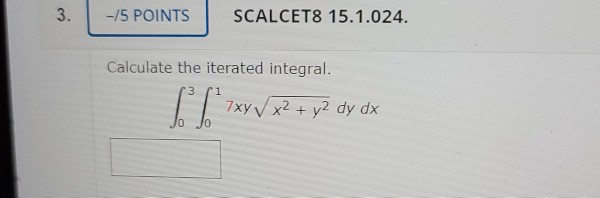 Solved -/5 POINTS SCALCET8 15.1.024. Calculate the iterated | Chegg.com