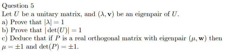 Solved = Question 5 Let U be a unitary matrix, and (4, v) be | Chegg.com