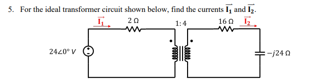 Solved 5. For the ideal transformer circuit shown below, | Chegg.com