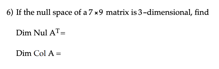 Solved 6) If the null space of a 7x9 matrix is | Chegg.com