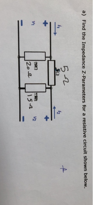 Solved a) Find the Impedance Z-Parameters for a resistive | Chegg.com