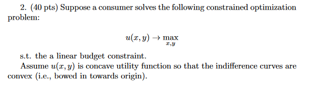 Solved 2. (40 pts) Suppose a consumer solves the following | Chegg.com