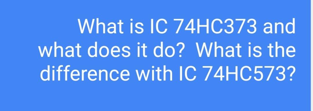 Solved What is IC 74HC373 and what does it do? What is the | Chegg.com