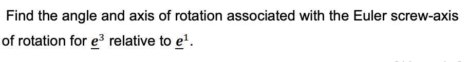 Solved Find the angle and axis of rotation associated with | Chegg.com