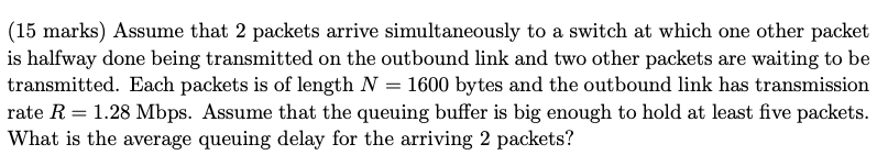 Solved (15 marks) Assume that 2 packets arrive | Chegg.com