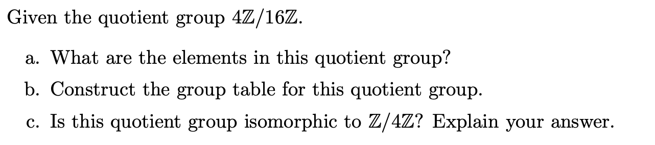 Solved Given the quotient group 4Z/16Z. a. What are the | Chegg.com