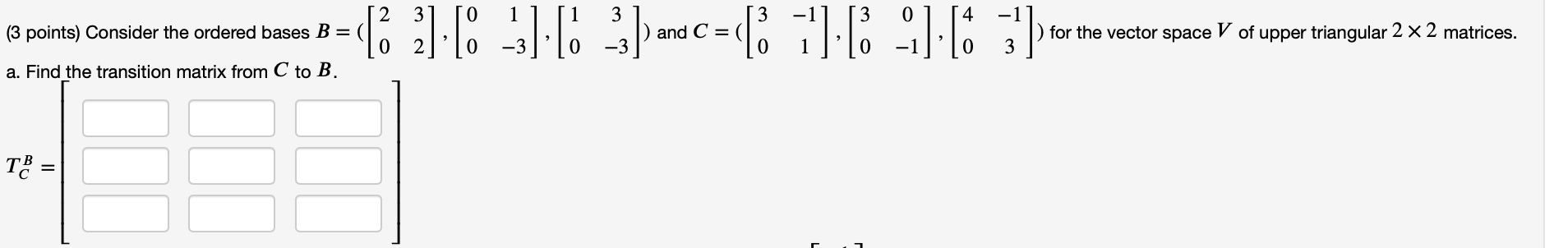 Solved 2 3 3 3 -1 (3 points) Consider the ordered bases B= | Chegg.com