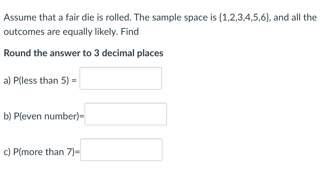 Solved Assume that a fair die is rolled. The sample space is | Chegg.com