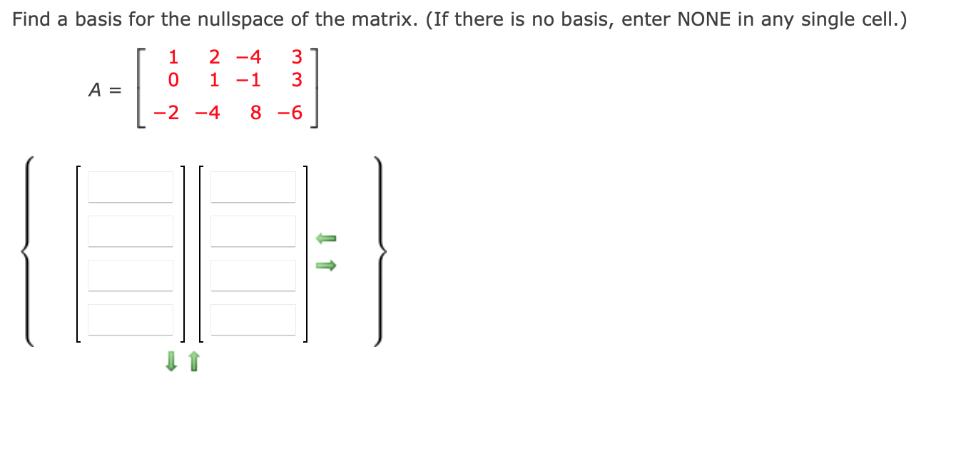 Solved Find a basis for the nullspace of the matrix. (If | Chegg.com