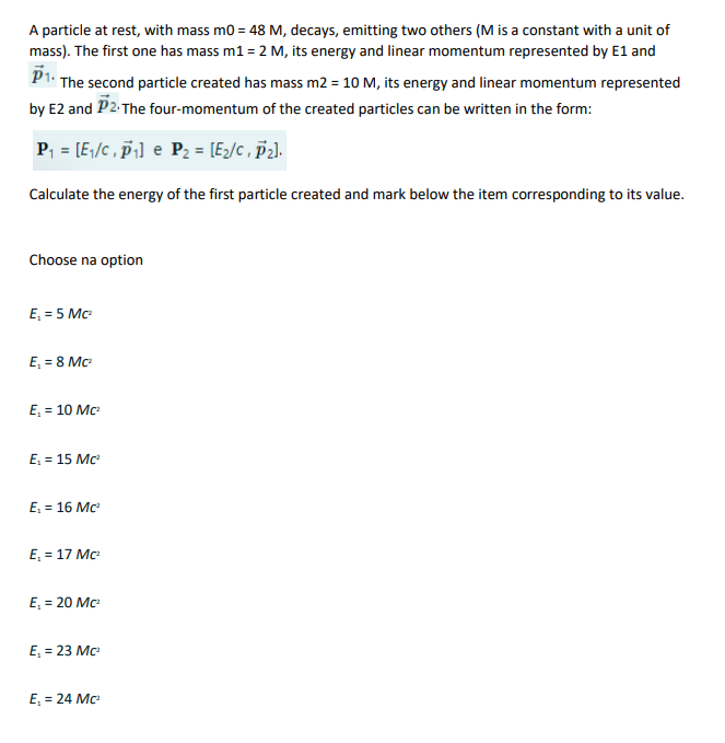 Solved A particle at rest, with mass m0 = 48 M, decays, | Chegg.com