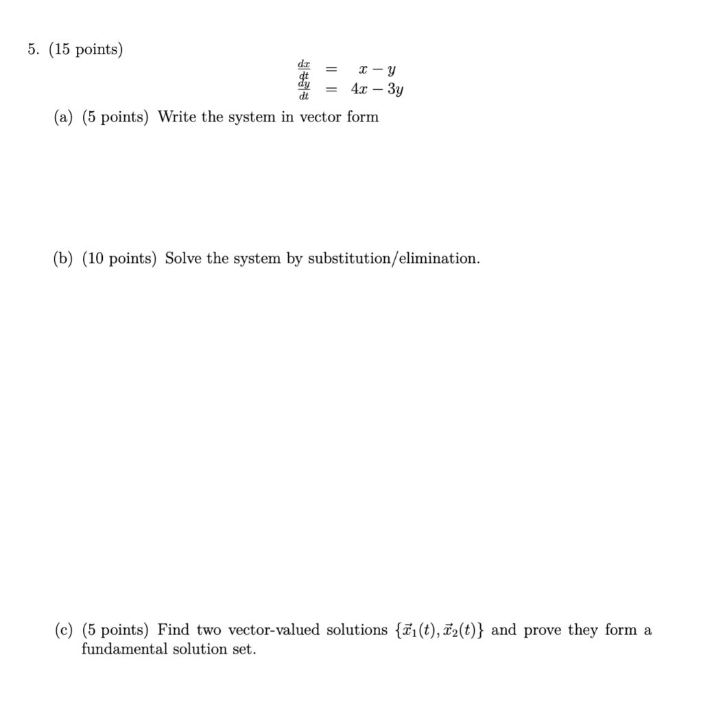 Solved 5. (15 points) dtdx=x−ydtdy=4x−3y (a) (5 points) | Chegg.com