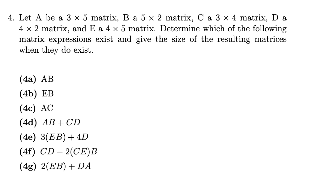 Solved 4. Let A be a 3 x 5 matrix, B a 5 x 2 matrix, C a 3 x | Chegg.com
