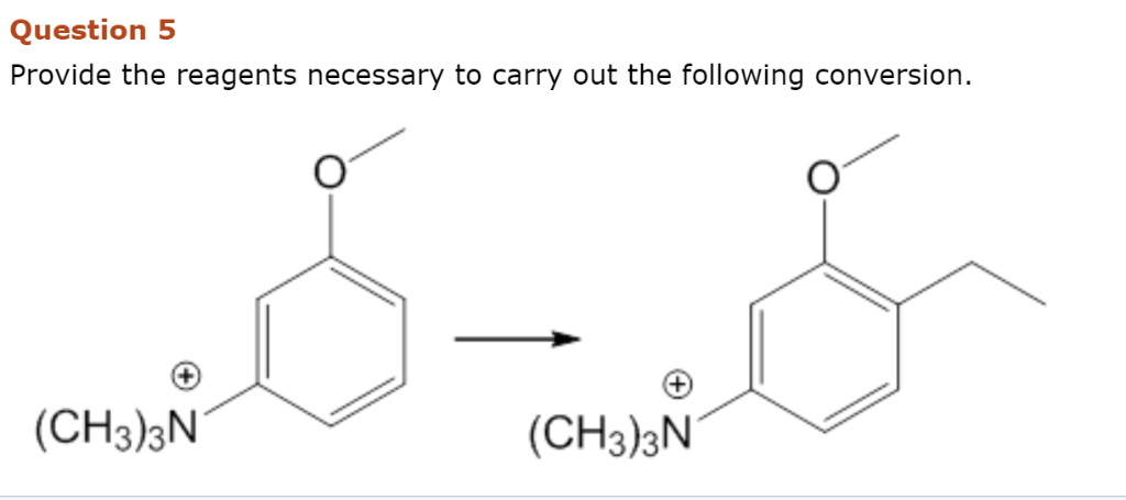 Solved Question 5 Provide the reagents necessary to carry | Chegg.com