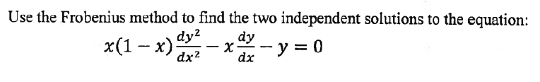 Solved Use the Frobenius method to find the two independent | Chegg.com
