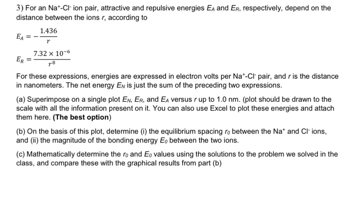 Solved 3) For an Na*-Cl ion pair, attractive and repulsive | Chegg.com