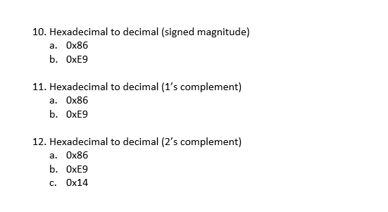 Solved 10. Hexadecimal to decimal (signed magnitude) a. 0x86 | Chegg.com