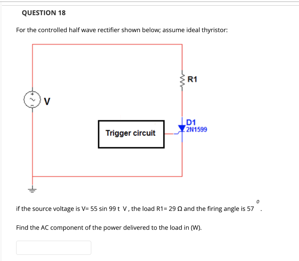 Solved QUESTION 2 For the controlled half wave rectifier | Chegg.com
