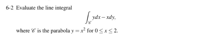 Solved 6-2 Evaluate the line integral ydx - xdy., where C is | Chegg.com