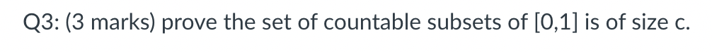 Solved Q3: (3 marks) prove the set of countable subsets of | Chegg.com