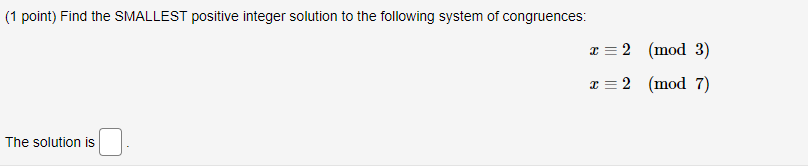 Solved (1 point) Find the SMALLEST positive integer solution | Chegg.com