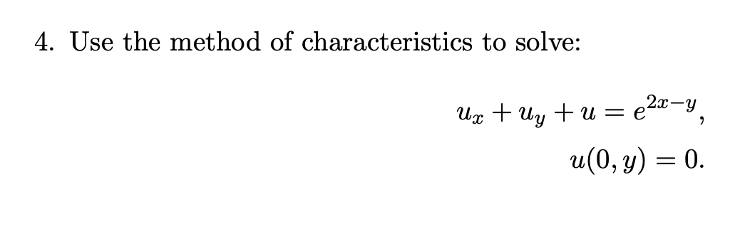 Solved 4. Use the method of characteristics to solve: | Chegg.com