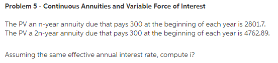 Solved Problem 5 Continuous Annuities and Variable Force of | Chegg.com