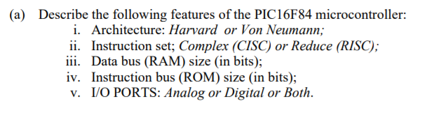 Solved (a) Describe the following features of the PIC16F84 | Chegg.com