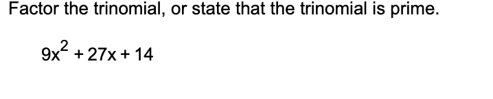 Solved Factor the trinomial, or state that the trinomial is | Chegg.com