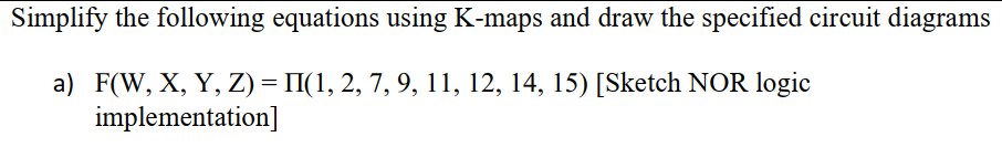 Solved Simplify the following equations using K-maps and | Chegg.com