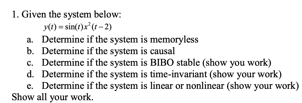 Solved Given the system below:y(t)=sin(t)x2(t-2)a. | Chegg.com