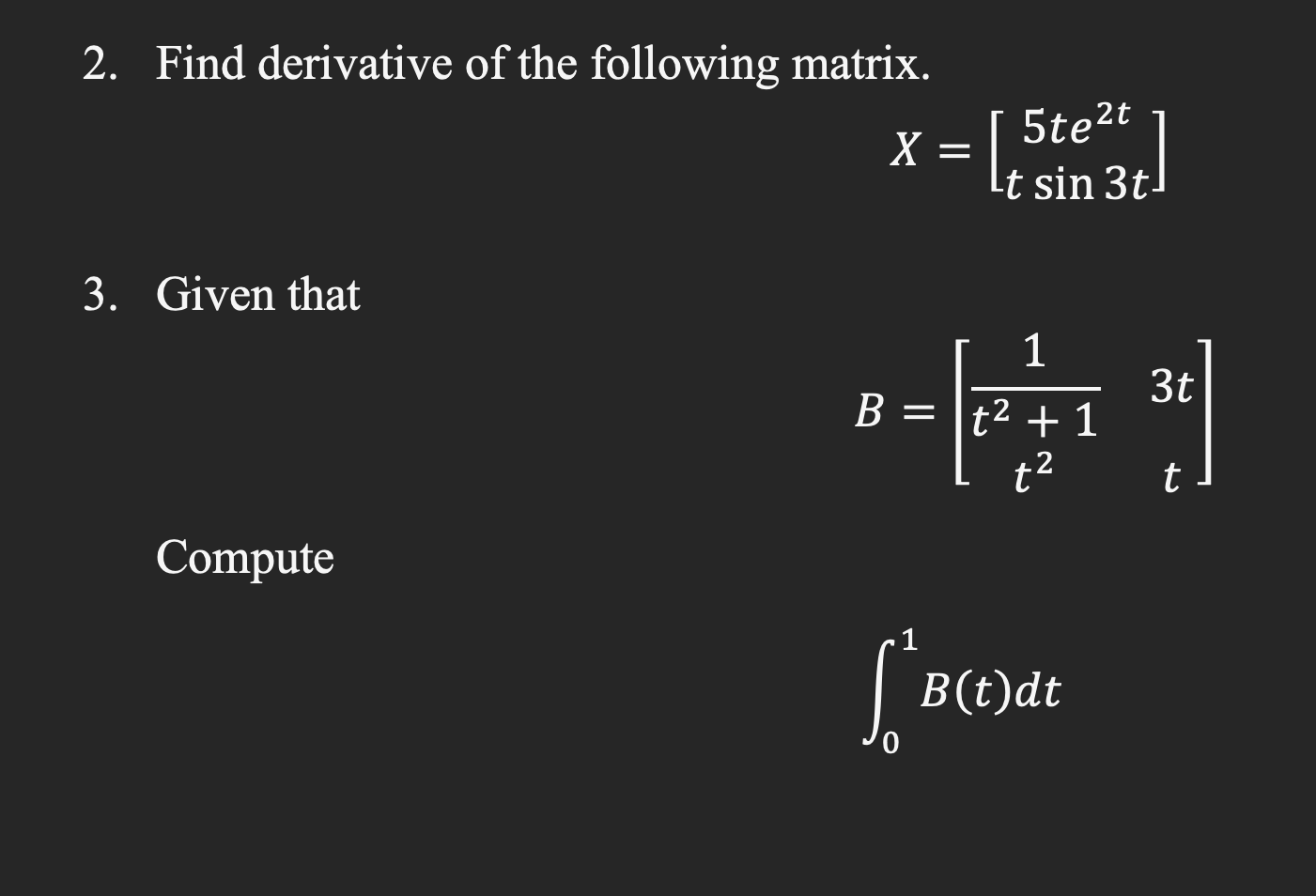 Solved 2. Find derivative of the following matrix. | Chegg.com
